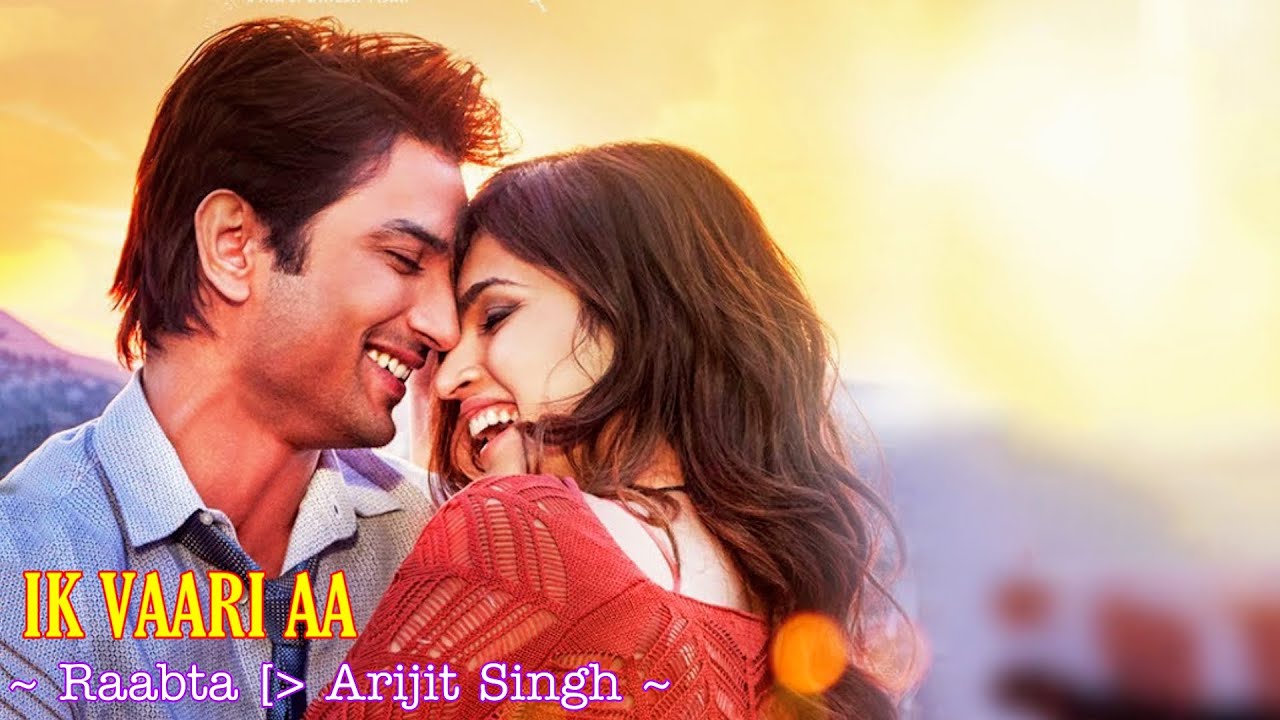 Ik Vaari Aa Full Song : Arijit Singh | Raabta | Sushant Singh Rajput ...