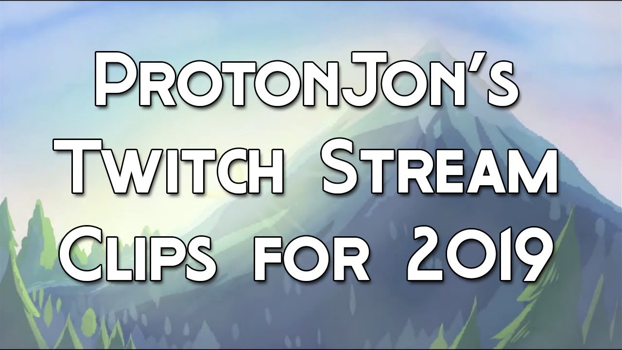 ProtonJon - Twitch Clips for 2019 - YouTube