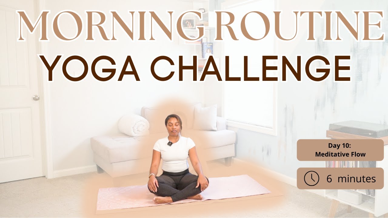 Morning Routine Yoga Challenge Day 10: Quick Meditative Yoga Flow to ...