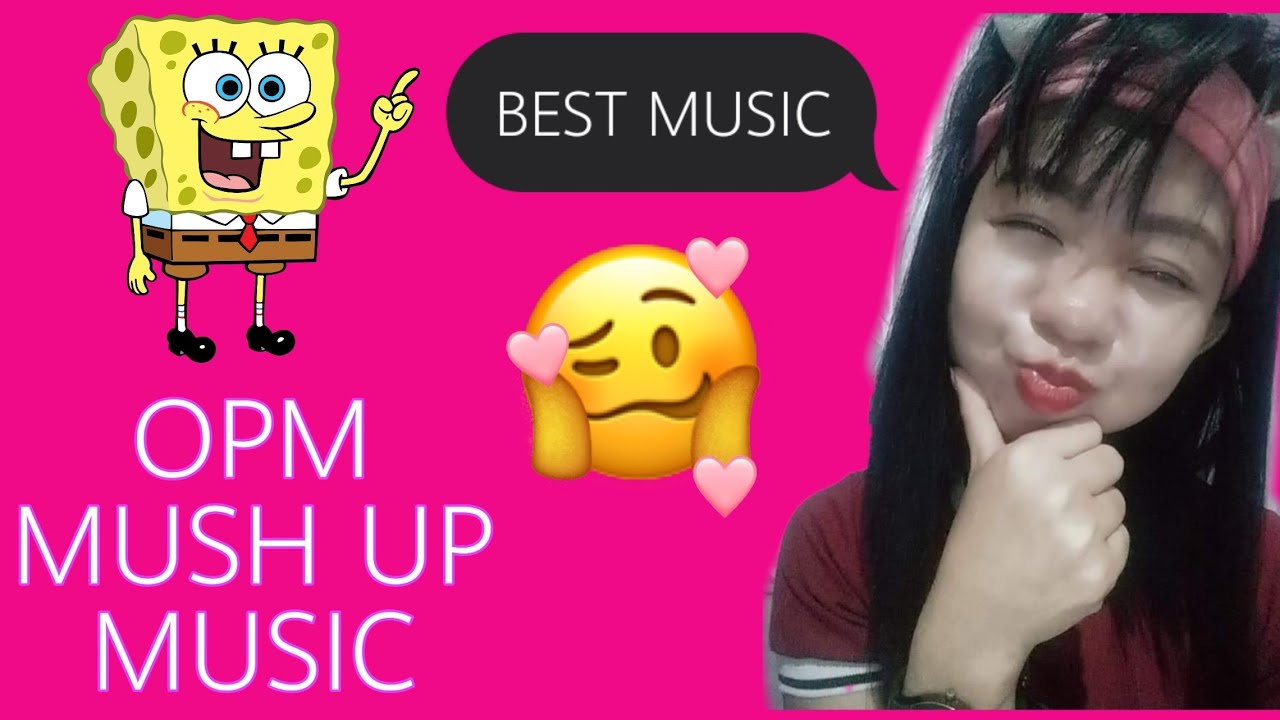 MUSH UP OPM || OPM MUSIC || PINOY MUSIC || COMPILATION #03 - YouTube