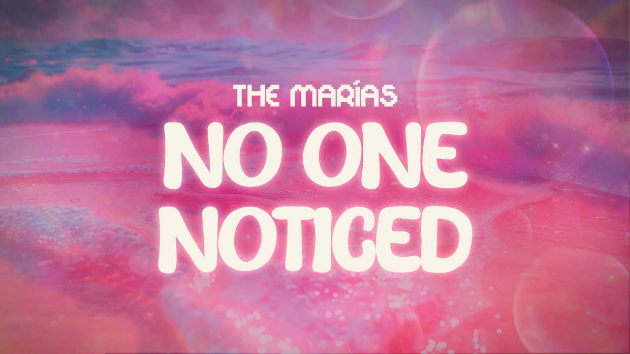 the marías no one noticed ~ lyrics - YouTube