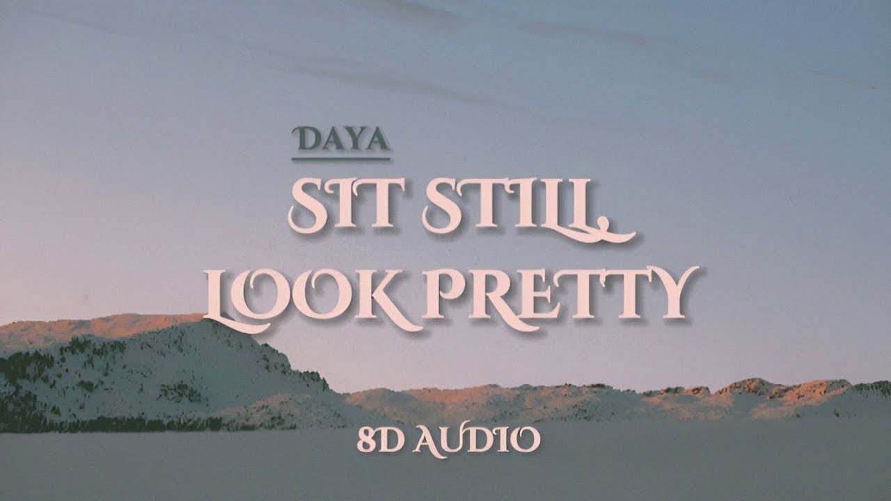 Daya - Sit Still, Look Pretty | 8D AUDIO w/ LYRICS - YouTube