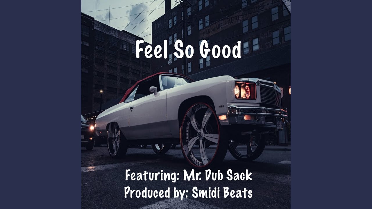 Feel So Good (feat. Mr. Dub Sack) - YouTube
