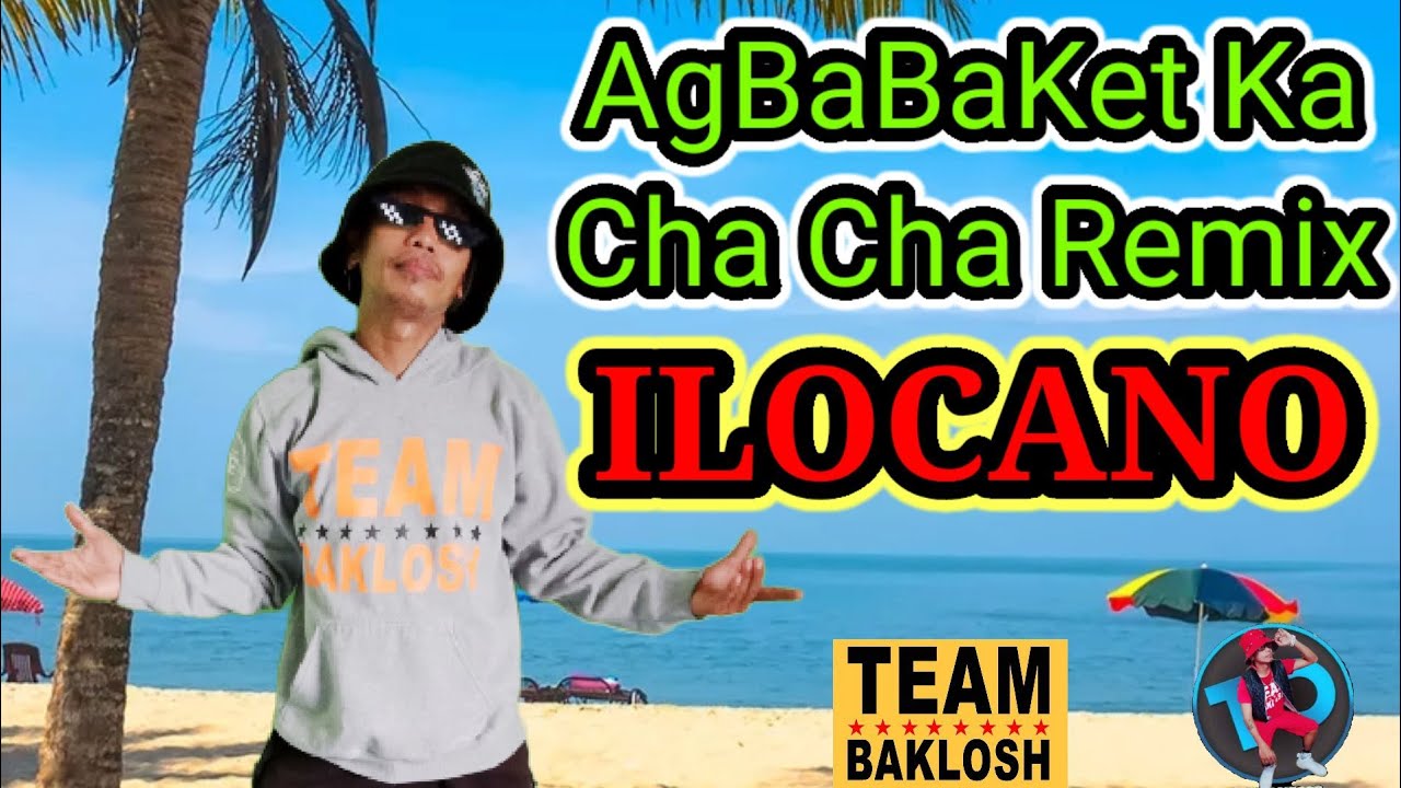 Agbabaket ka Cha Cha Remix (ILOCANO) Dance Fitness By: Nash TeamBaklosh ...