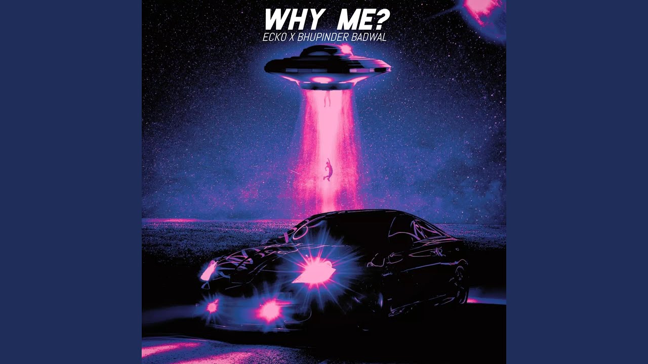 WHY ME? (feat. BHUPINDER BADWAL) - YouTube