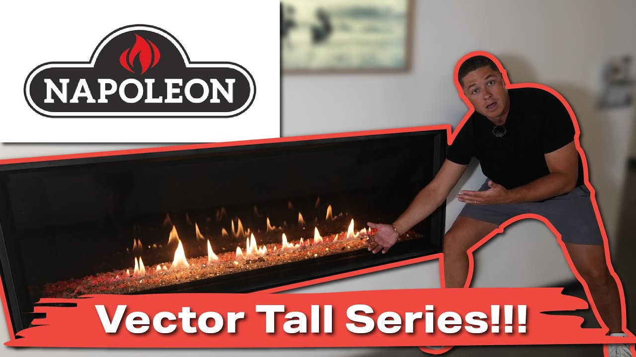 Napoleon Vector Tall Series!! ( Our best selling gas fireplace's BIG ...