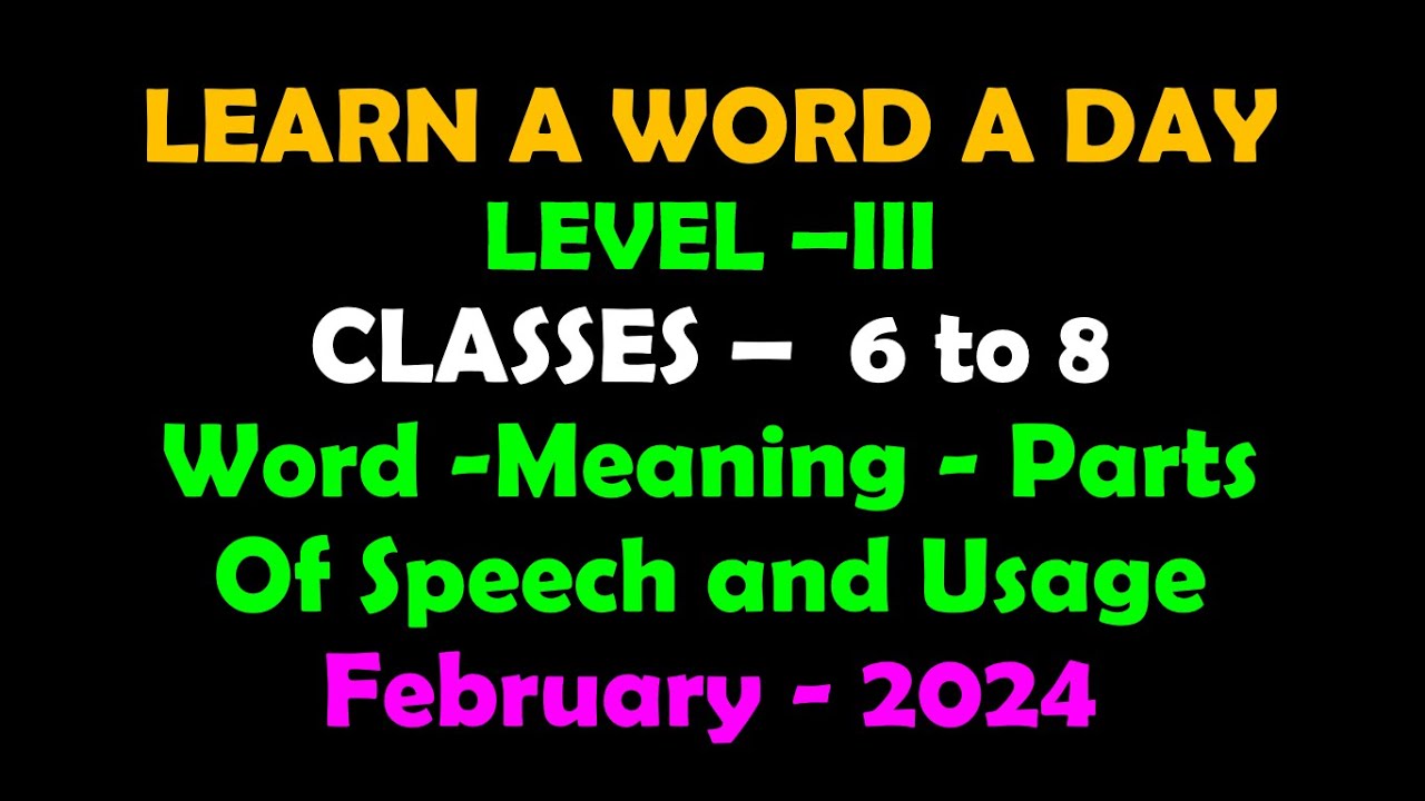 LEARN A WORD A DAY | LEVEL –III | CLASSES – 6 to 8 | February - 2024 ...
