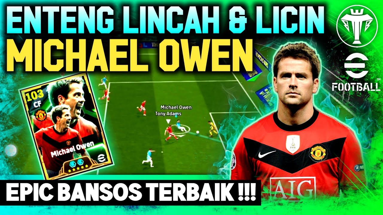 REVIEW MICHAEL OWEN, STRIKER EPIC BANSOS TERBAIK !!! GAMEPLAY LIGA DIVISI eFootball 2025 Mobile ...