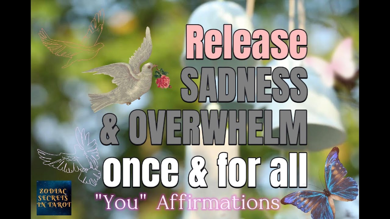 RELEASE Sadness and Overwhelm with These Powerful Affirmations - YouTube