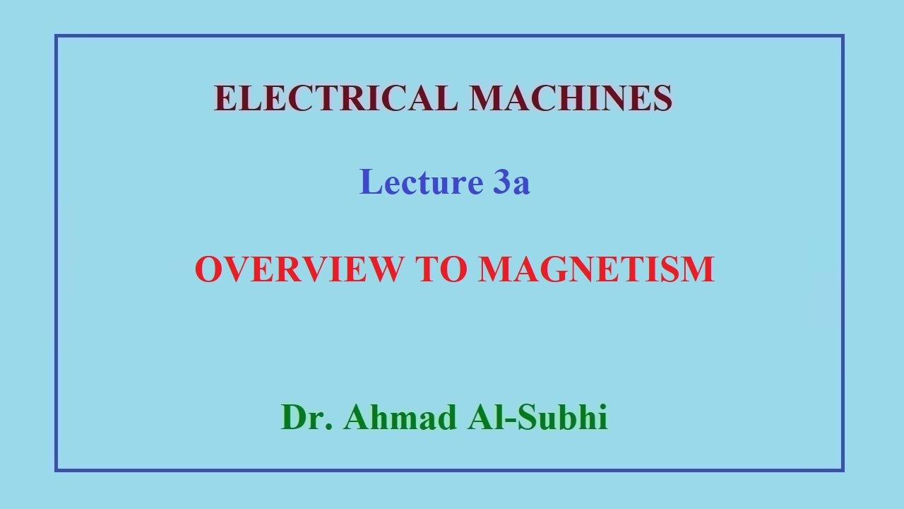 Electrical Machines Course: Lecture 3a - Overview to Magnetism - YouTube