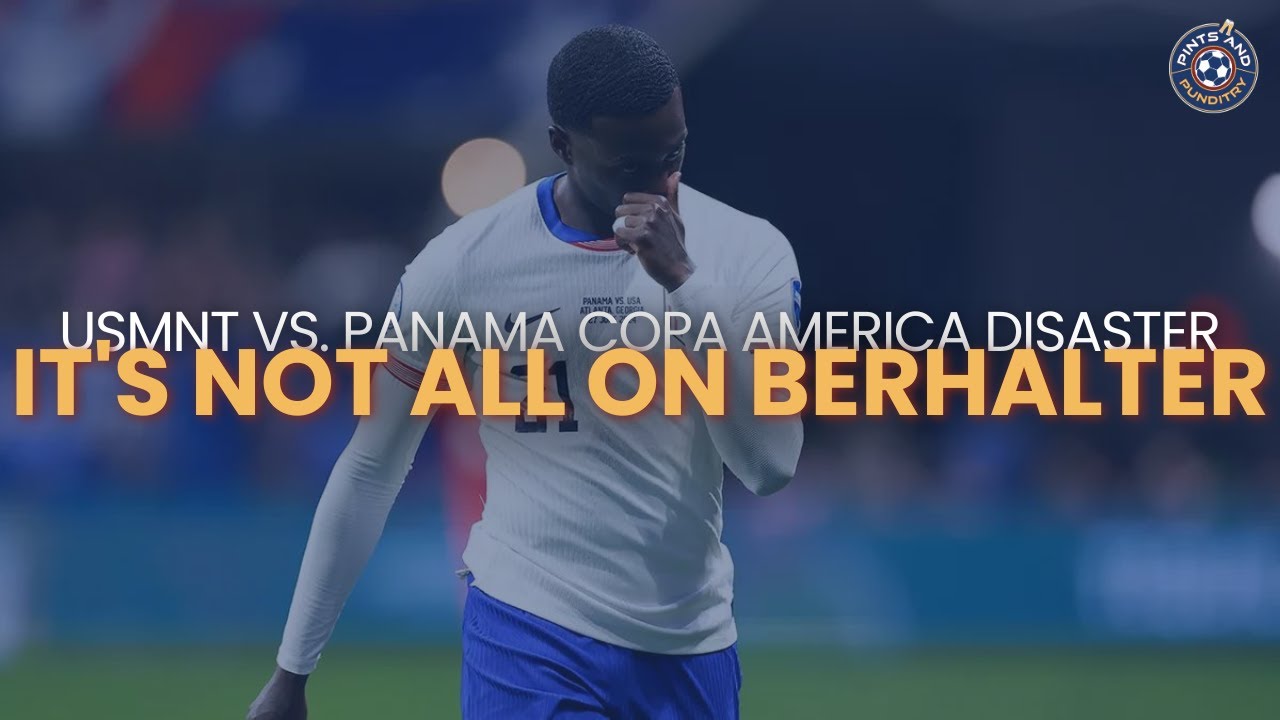 USMNT vs. Panama Copa America Disaster: It's Not All on Berhalter - YouTube