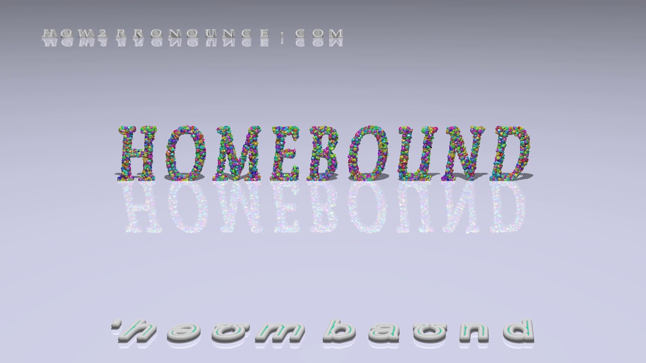 homebound - pronunciation + Examples in sentences and phrases - YouTube