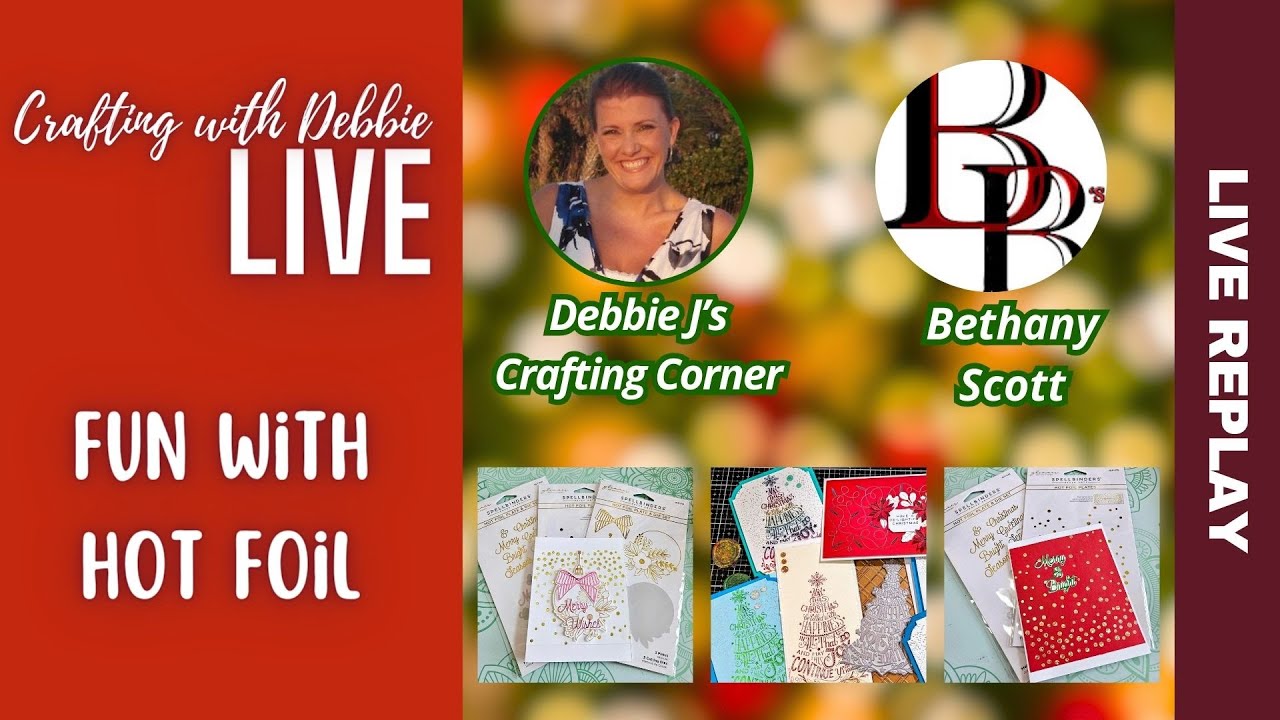 Crafting with Debbie LIVE! Fun with Hot Foil | Special Guest - Bethany ...