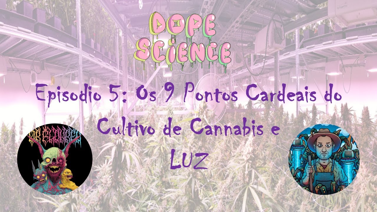 DOPE SCIENCE Ep. 5 - Os 9 Parametros Cardeais para o Cultivo de ...