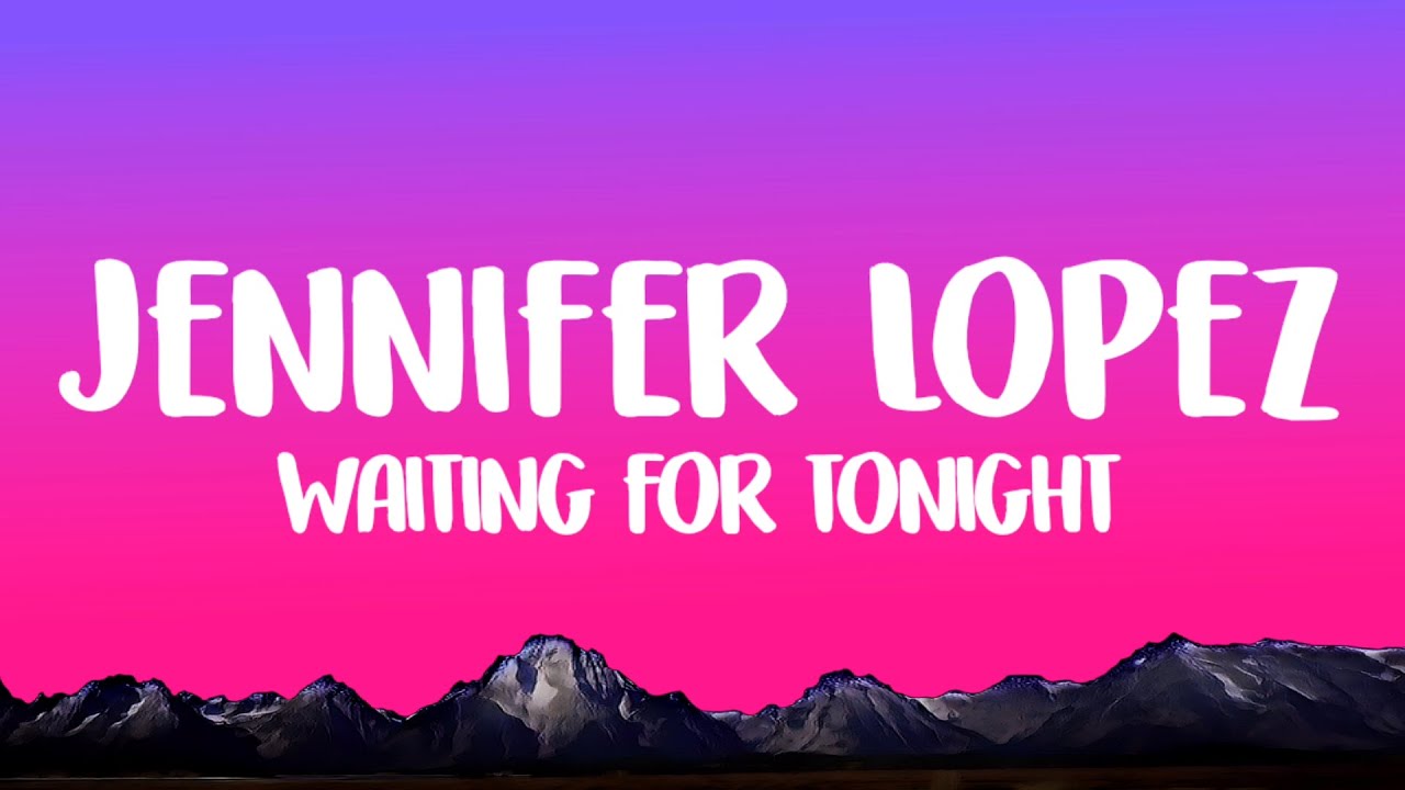 Jennifer Lopez - Waiting For Tonight (Lyrics) - YouTube