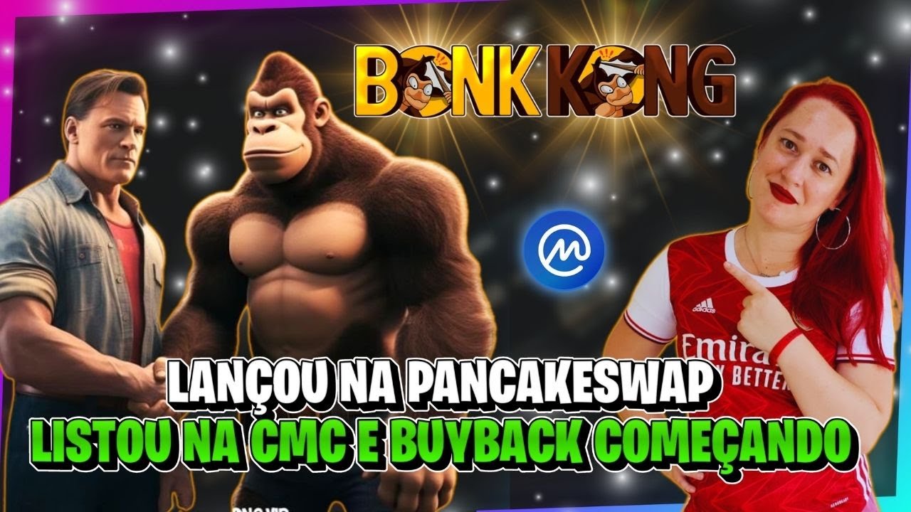 Bonk Kong: Lançamento na Pancakeswap - Listagem na CMC e BuyBack ...