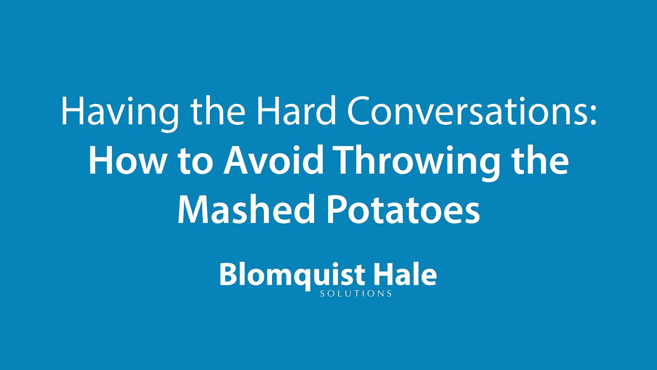 Having the Hard Conversations: How to Avoid Throwing the Mashed Potatoes - YouTube