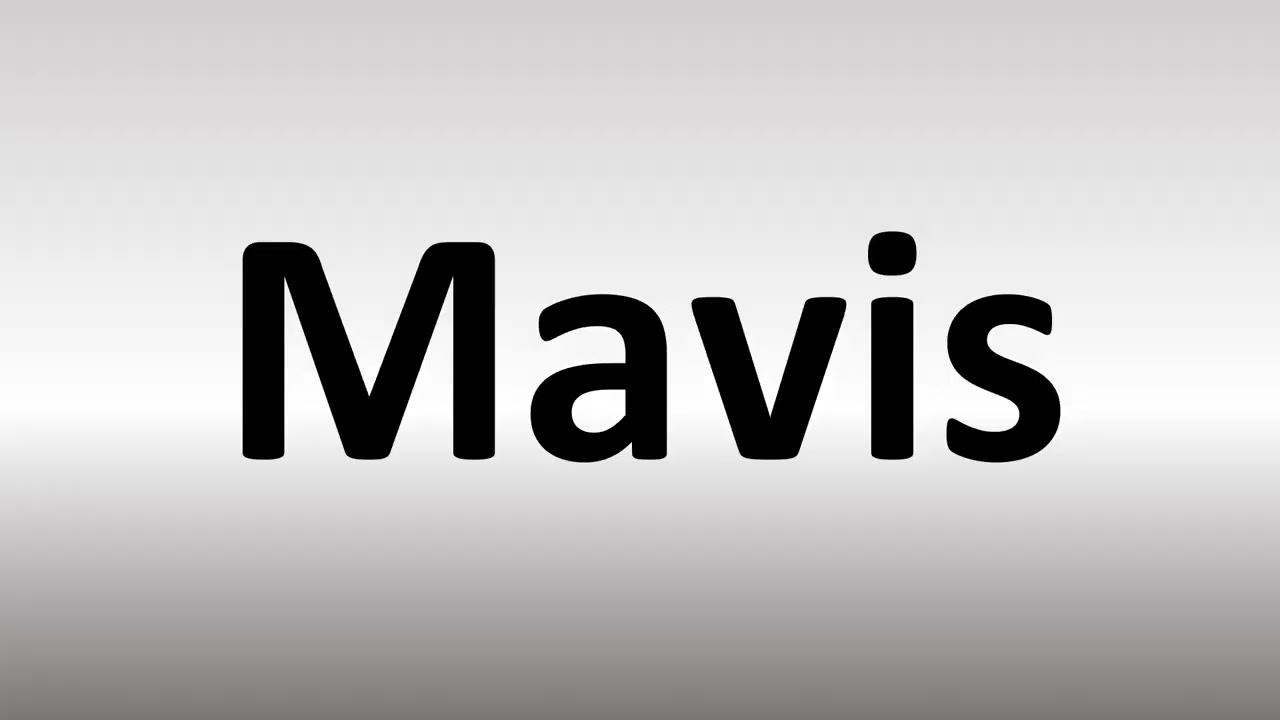 How to Pronounce Mavis - YouTube