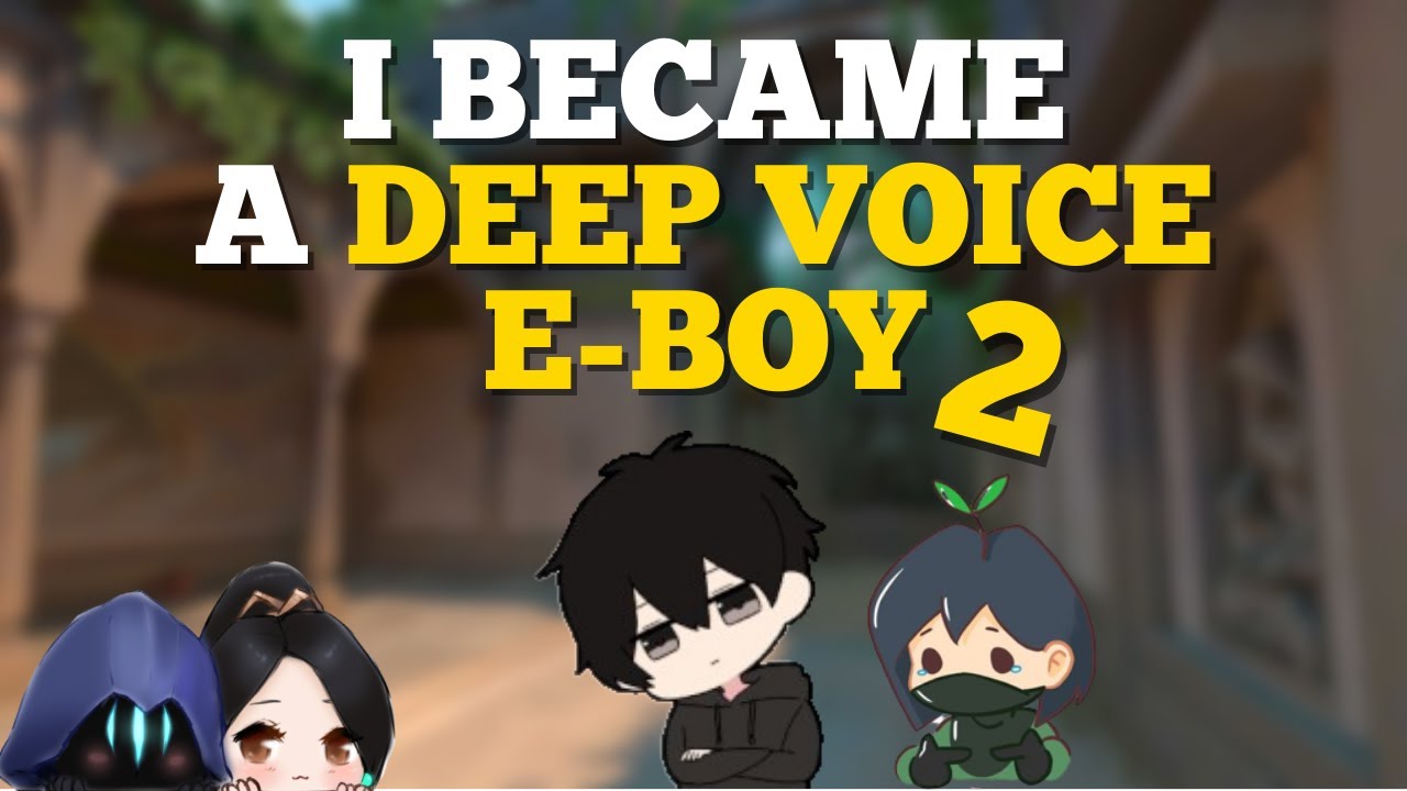 I BECAME A DEEP VOICE E-BOY 2 - YouTube