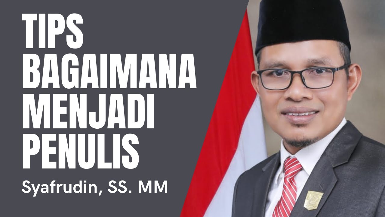 Tips Bagaimana Menjadi Penulis | Syafrudin, SS. MM - YouTube