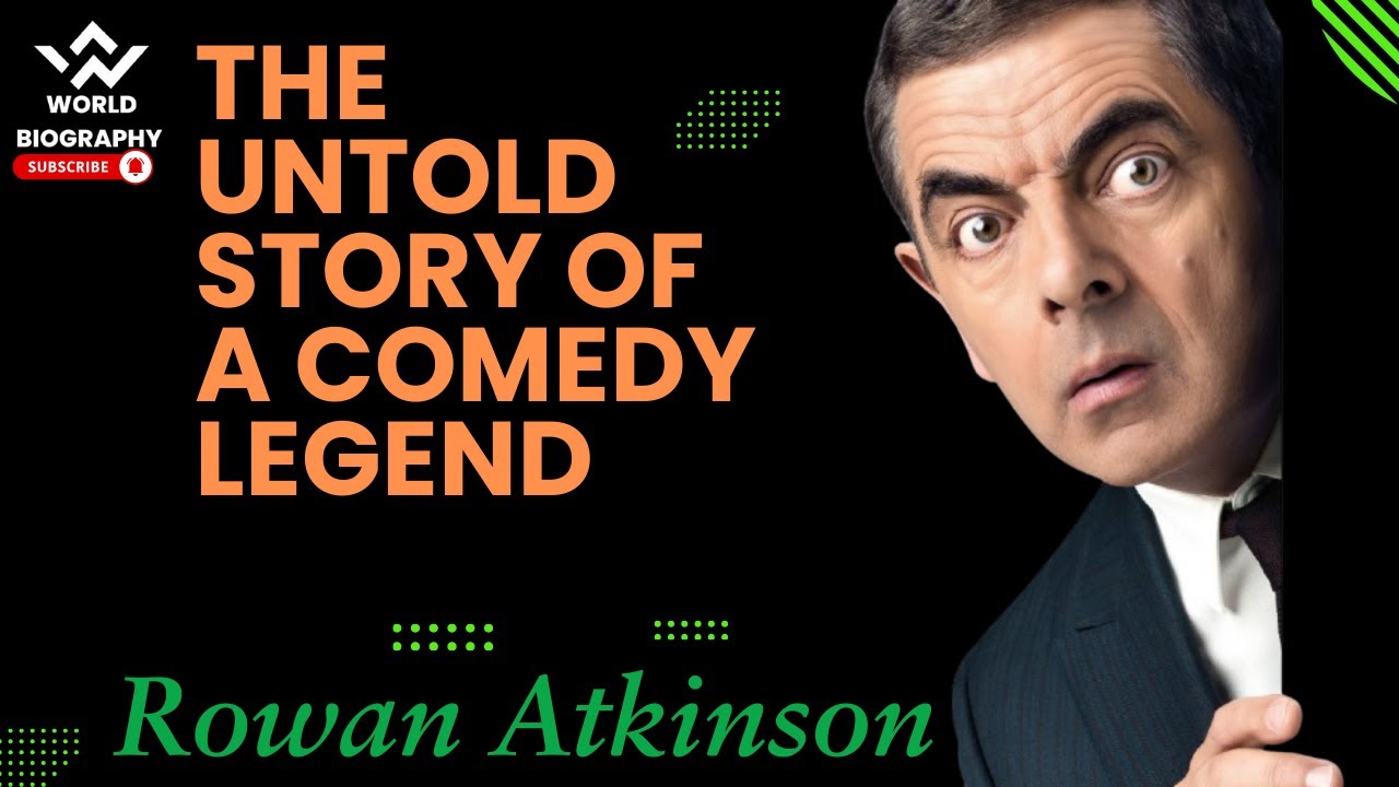 "From Mr. Bean to Blackadder: The Biography of Rowan Atkinson" - YouTube