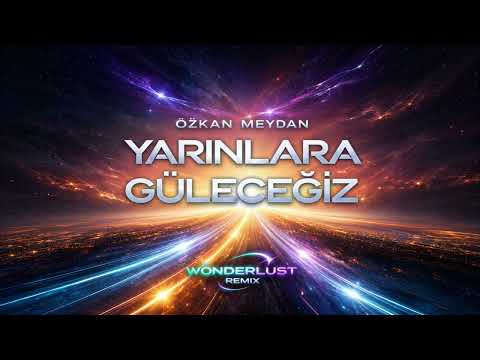 Özkan Meydan – Yarınlara Güleceğiz (Wonderlust Remix) | Melodic Techno 2026