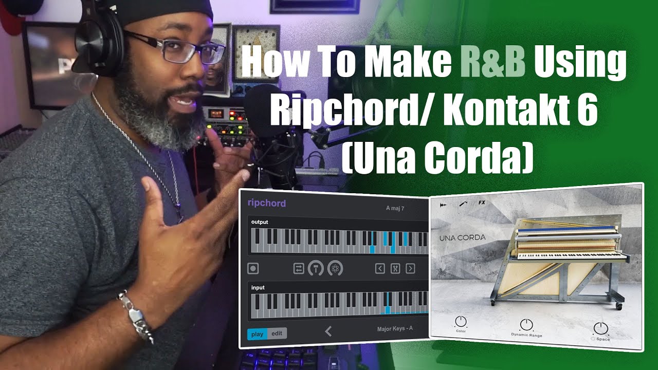 How To Make R&B Using Ripchord/ Kontakt 6 (Una Corda) - YouTube