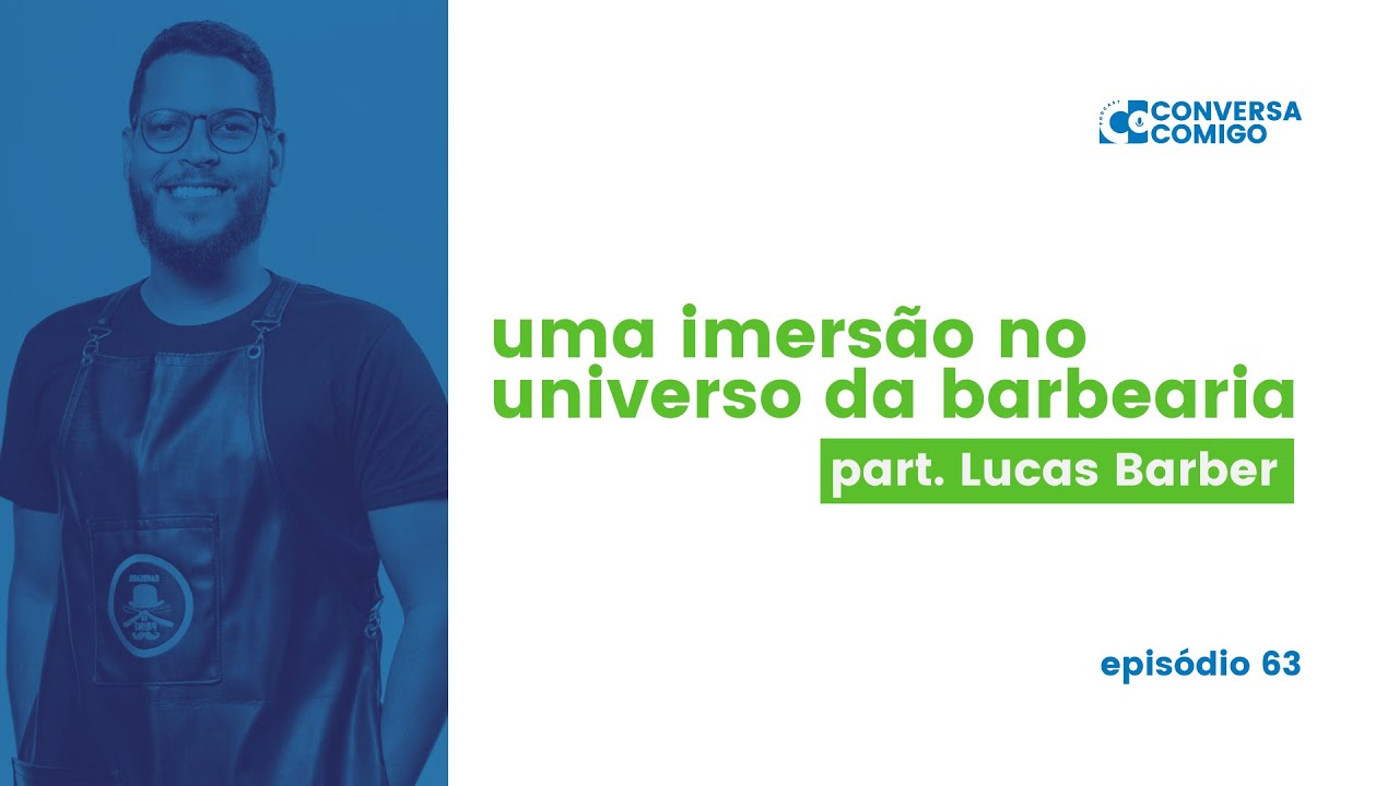 Uma imersão no universo da barbearia | LUCAS BARBER #EP63 | CONVERSA ...