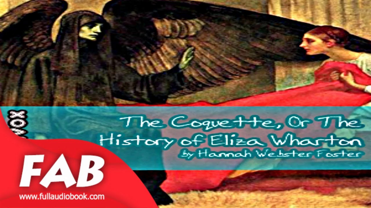 The Coquette, Or The History of Eliza Wharton Full Audiobook by Hannah ...