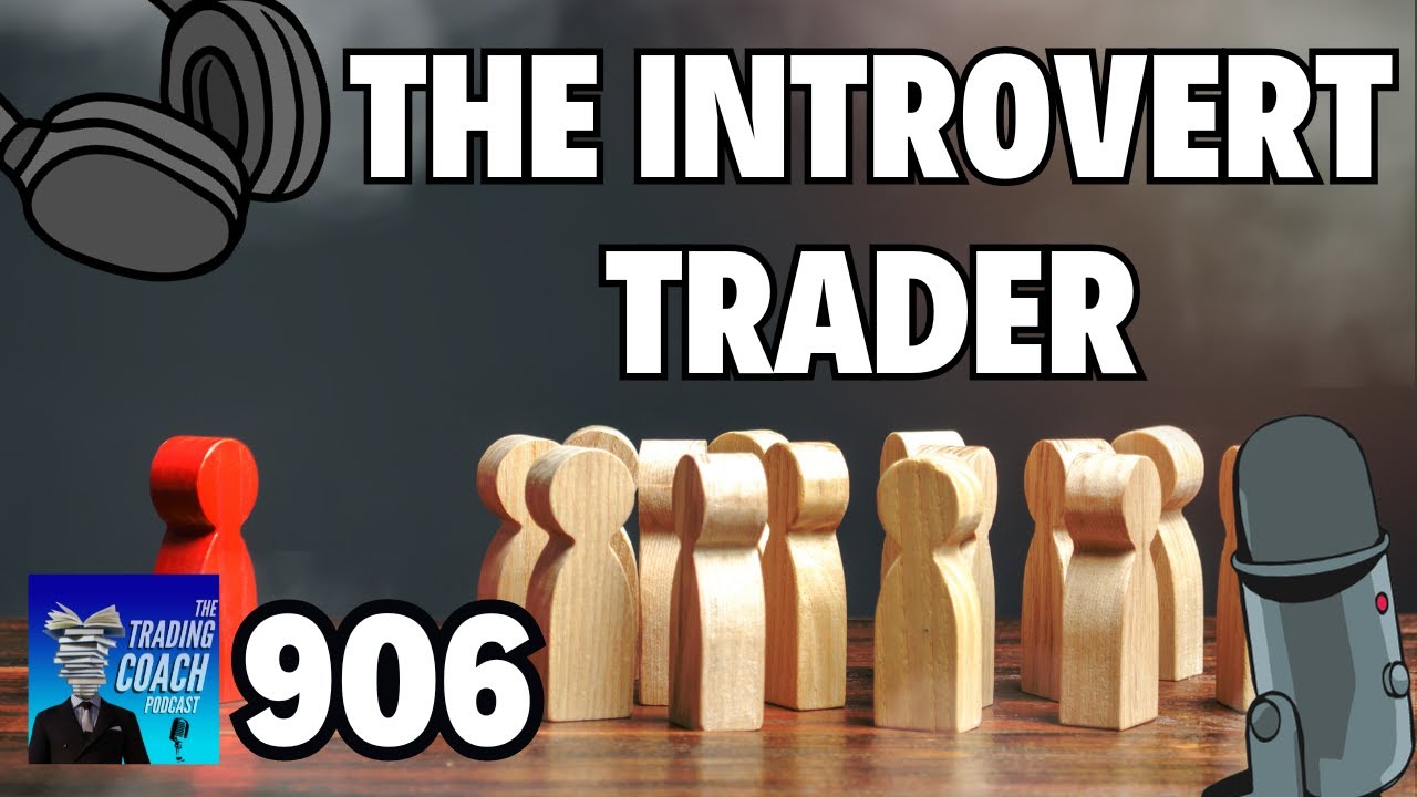 The Trading Coach Podcast - 906 - The Introvert Trader - Why I Came ...