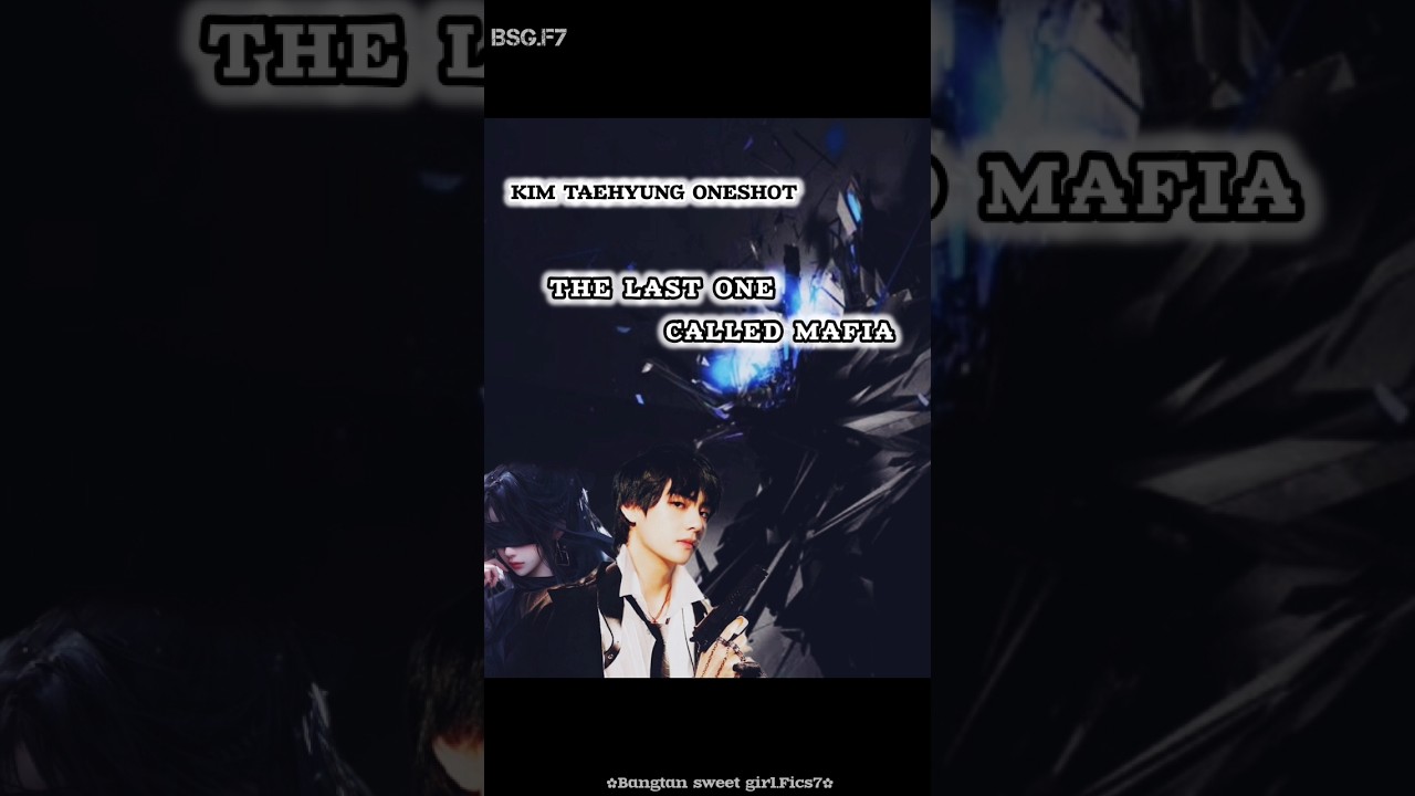 upcoming oneshot//THE LAST ONE CALLED MAFIA😎 KIM TAEHYUNG ONESHOT #bts ...