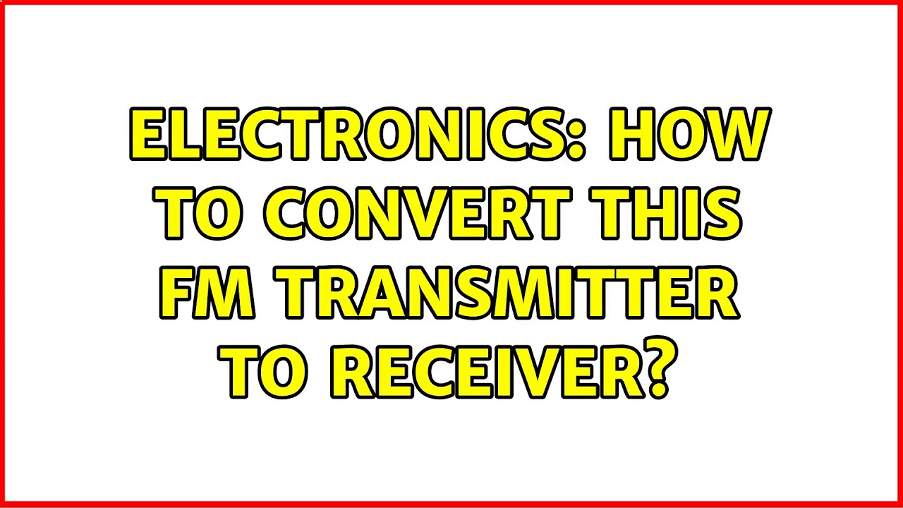 Electronics: How to convert this FM transmitter to receiver? - YouTube