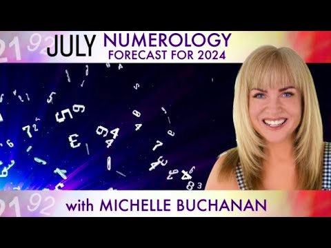 July 2024 Numerology Forecast - Michelle Buchanan Numerologist - YouTube