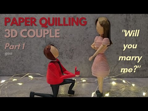 DIY PAPER QUILLING 3D DOLL COUPLE PART 1 | ARTS & CRAFTS | Will you ...