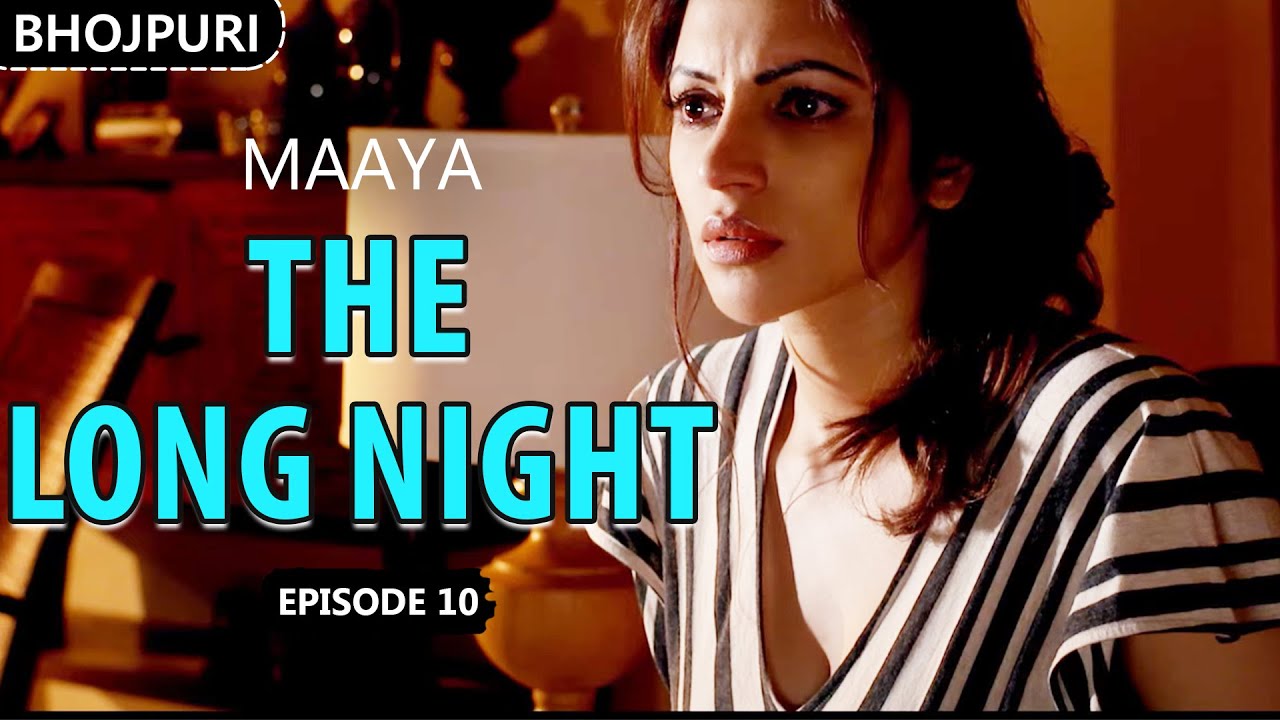 Maaya | Episode 10 - The Long Night 💥| Shama Sikander | Bhojpuri Web ...