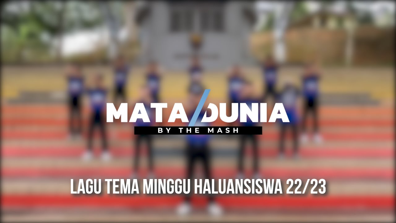 LAGU TEMA UM-WOW MINGGU HALUANSISWA 22/23 | MATA DUNIA - THE MASH - YouTube
