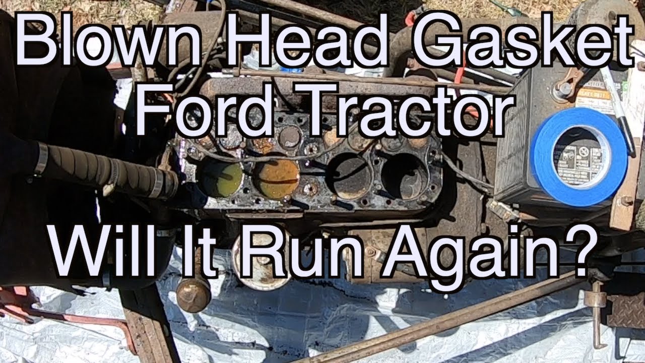 Blown Head Gasket Ford Tractor - Will It Run? - YouTube