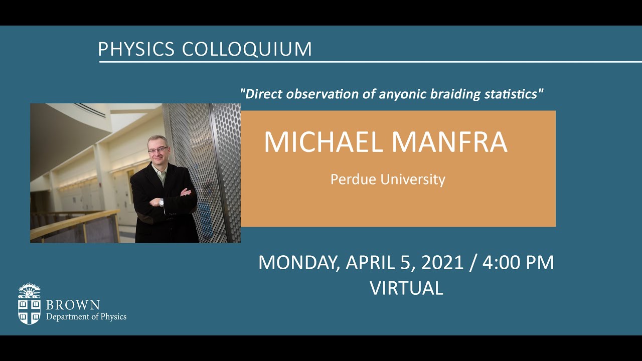 "Direct observation of anyonic braiding statistics" Michael Manfra ...