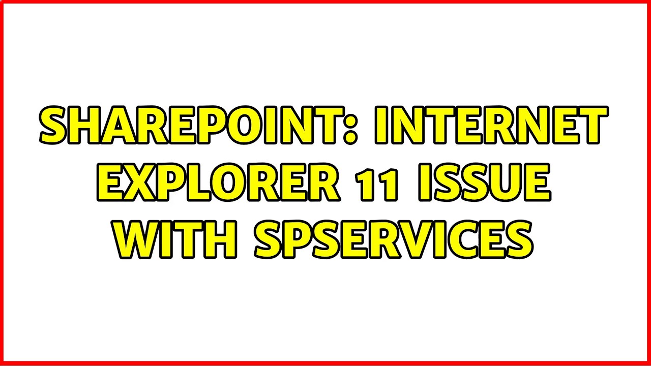Sharepoint: Internet Explorer 11 issue with SPServices - YouTube