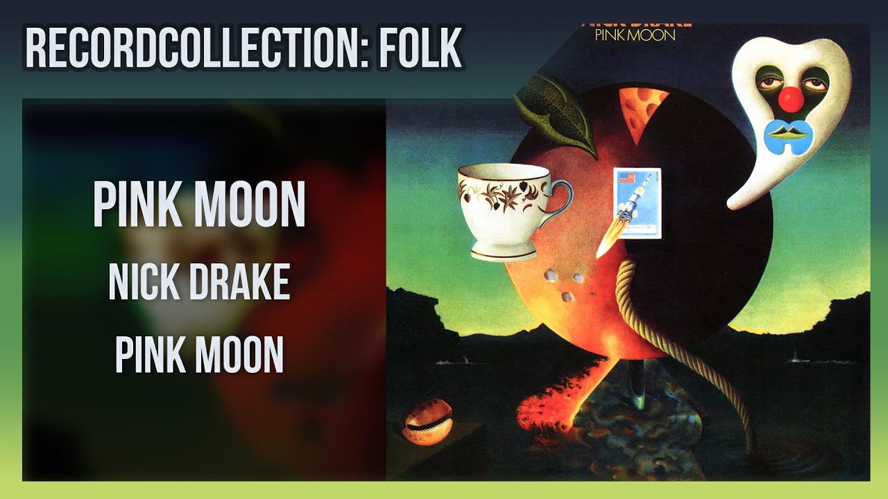 Nick Drake - Pink Moon (HQ Audio) - YouTube