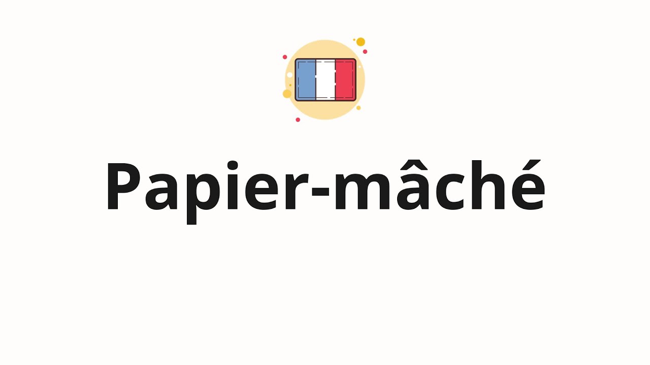 How To Pronounce Papier m ch Mashed Paper In French YouTube how-to-pronounce-papier-m-ch-mashed-paper-in-french-youtube