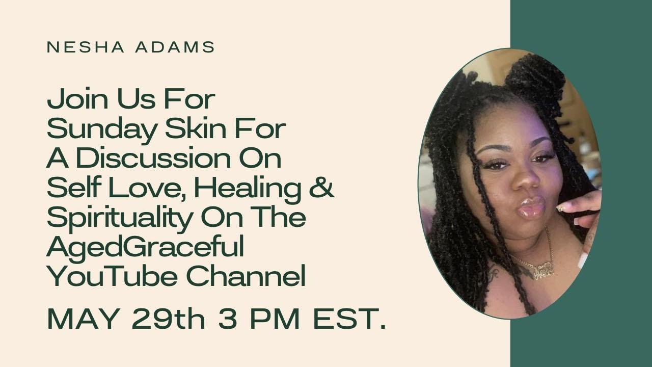 SUNDAY SKIN | GUEST SPEAKER NESHA ADAMS | DISCUSSES HEALING, SELF-LOVE ...