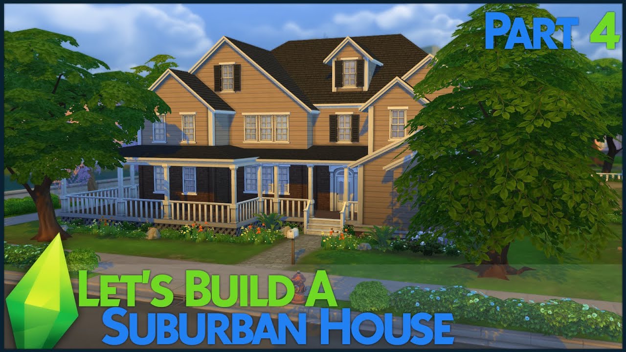 The Sims 4: Let's Build a Suburban House (Part 4) - YouTube