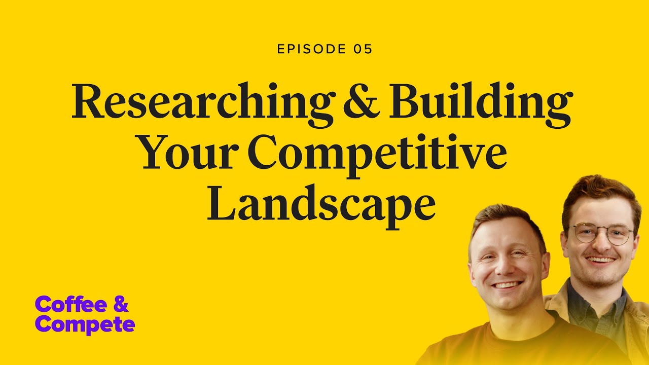 How to Analyze Your Competitive Landscape | Coffee & Compete - YouTube