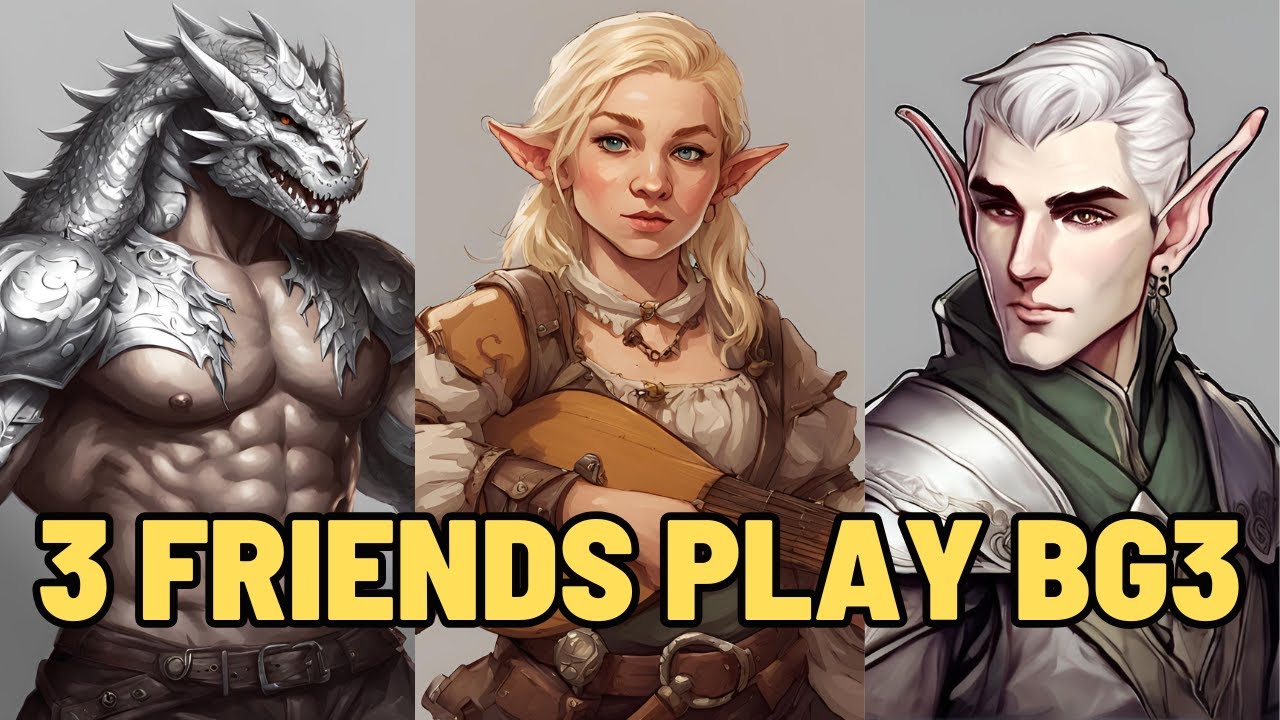 3 Friends Play BG3 | (2023 - August) - YouTube