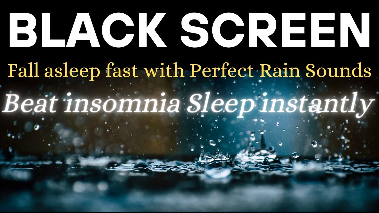 BLACK SCREEN Sleep Fast & End Insomnia with Perfect Rain Sounds | Rain ...