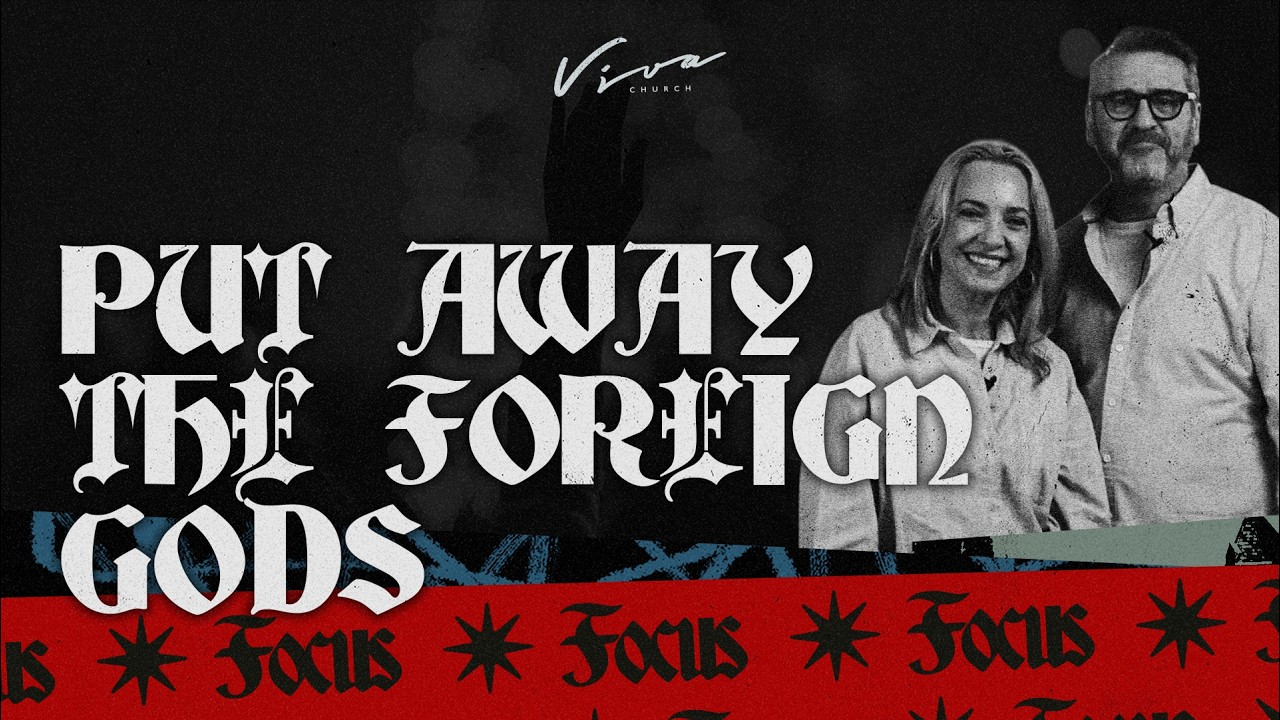 PUT AWAY THE FOREIGN GODS // PASTORS VALDIR & ALESSANDRA FELICIO ...