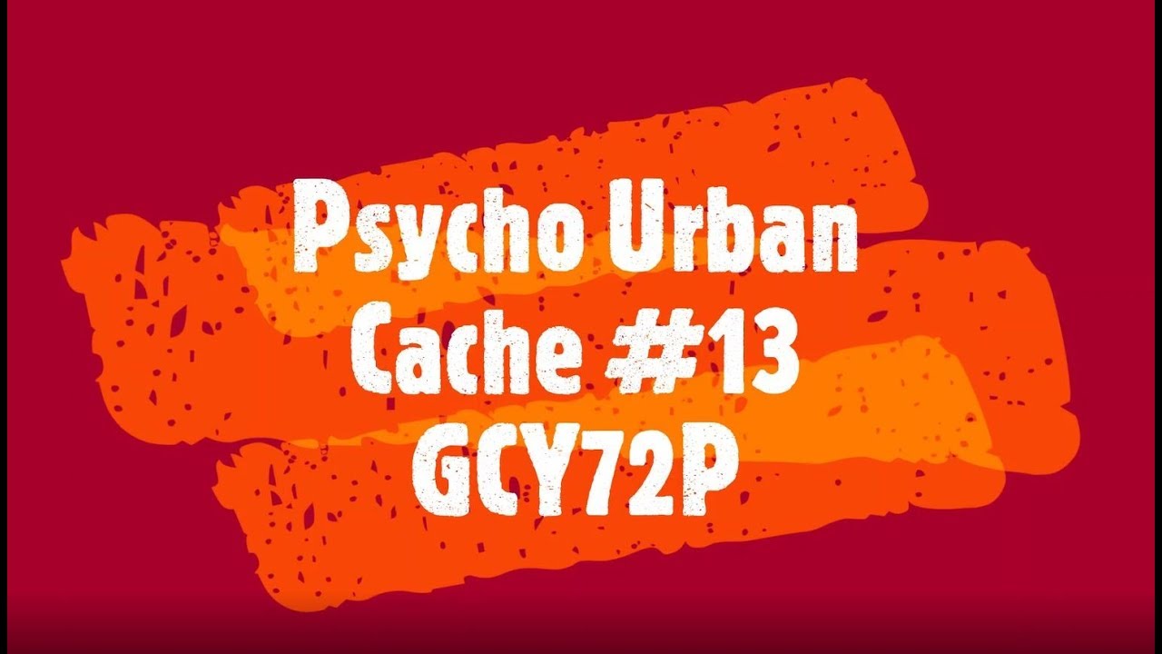 Psycho Urban Cache #13 - GCY72P - YouTube