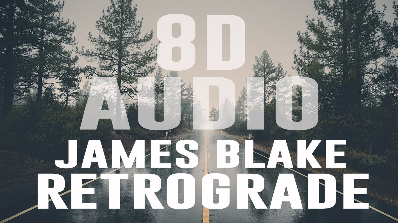 JAMES BLAKE - RETROGRADE (Impulse 8D Audio) - YouTube