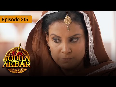 Jodha Akbar - Ep 215 - La fougueuse princesse et le prince sans coeur - Série en français - HD